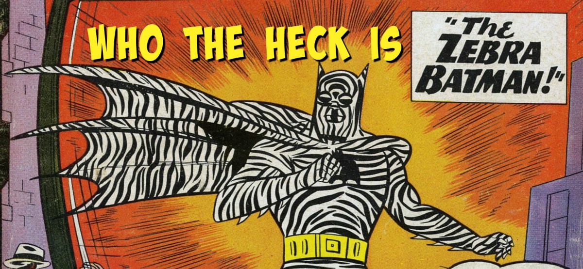 Who The Heck Is Zebra Batman? – What the Heck is going on?!?