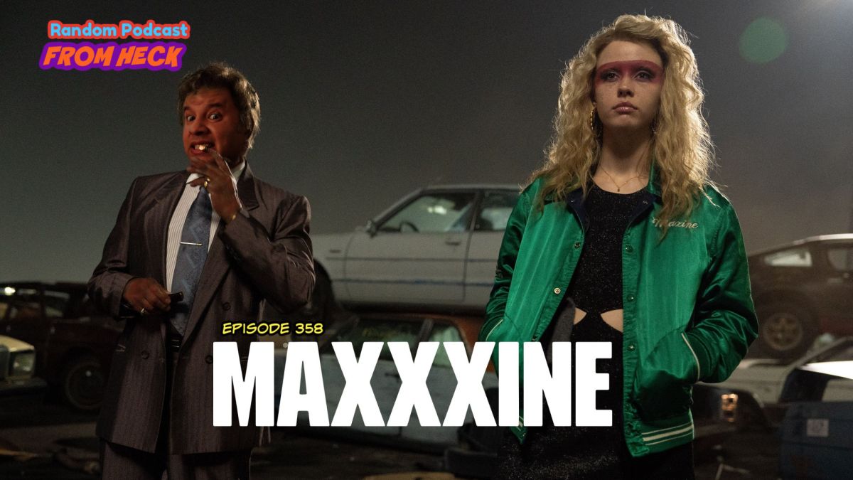 Random Podcast From Heck Episode 358: MaXXXine, Beverly Hills Cop: Axel ...